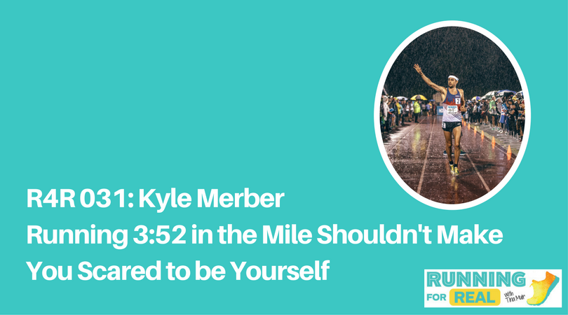 Kyle Merber: Running 3:52 in the Mile Shouldn't Make You Scared to Be ...
