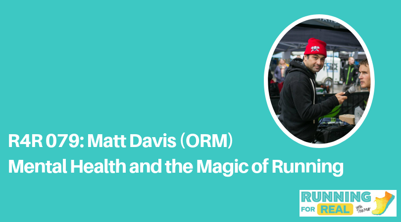 Matt B. Davis: Mental Health and the Magic of Running -R4R 079 ...