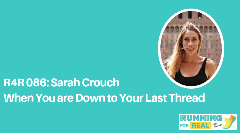 Sarah Crouch: There's Nothing That Running Owes Me- R4R 086 - Running ...