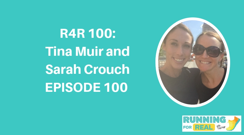 EPISODE 100: Tina Muir and Sarah Crouch -R4R 100 - Running For Real ...