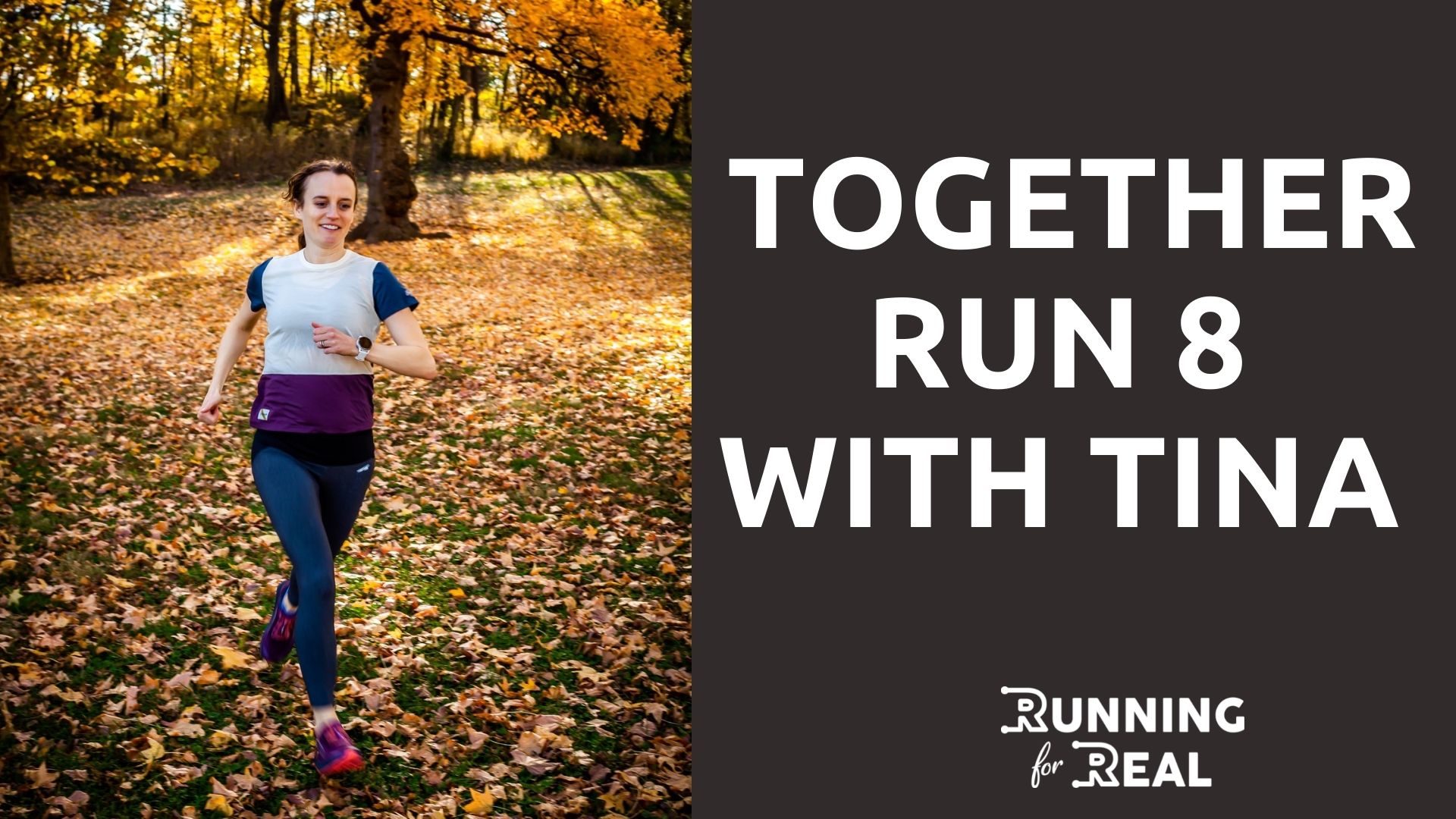 Together Run with Tina 8: 30 or 45 minute Run - Running For Real with ...