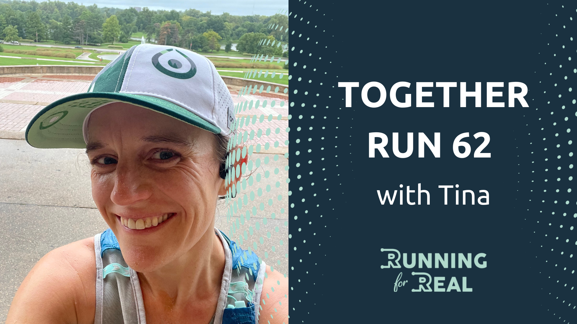 Together Run 62 Tina: 30, 45, 60 minute run - Running For Real with ...